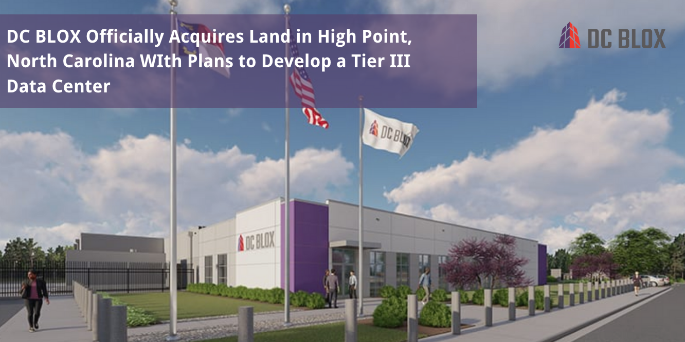 DC BLOX Officially Acquires Land in High Point, North Carolina With ...